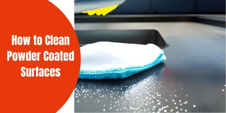 How to Clean Powder Coated Surfaces: A Comprehensive Guide